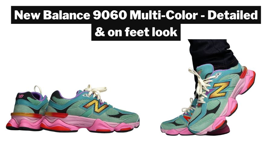 Review of the New Balance 9060 Multi-Color - Detailed & on feet look ...