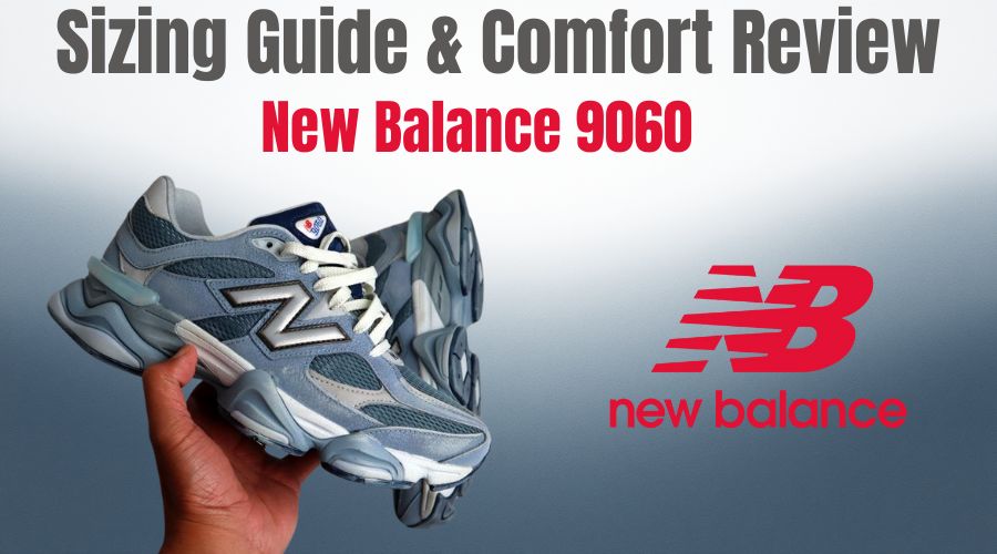 The Ultimate New Balance 9060 Sizing Guide | Blogs | More Sneakers